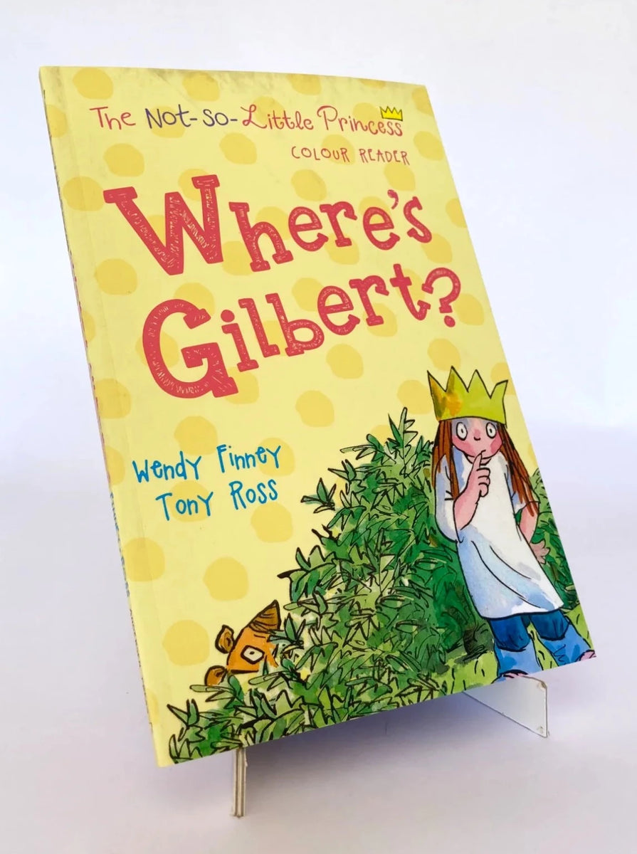WHERE'S GILBERT (THE NOT SO LITTLE PRINCESS) – beebooks