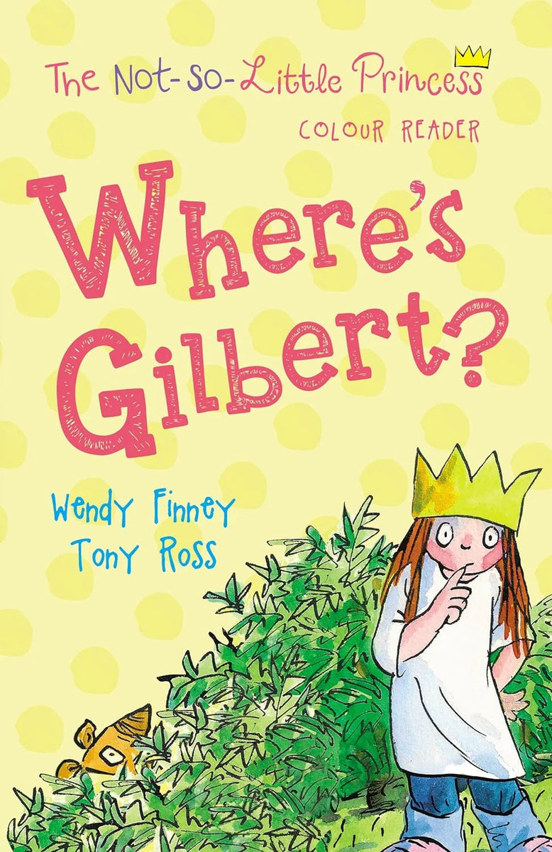 WHERE'S GILBERT (THE NOT SO LITTLE PRINCESS) – beebooks